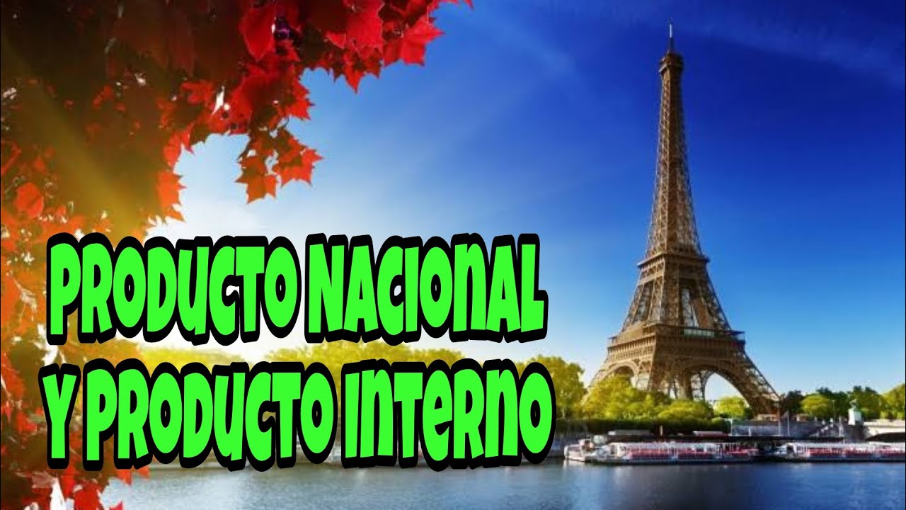 Producto Nacional y Producto Interno | Explicación - YouTube