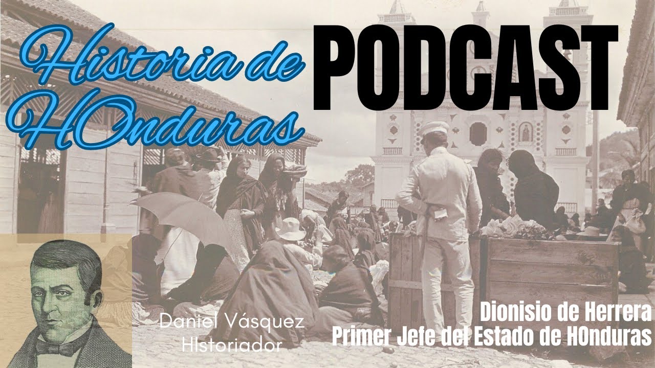 Dionisio de Herrera, Primer Jefe del Estado de Honduras - YouTube