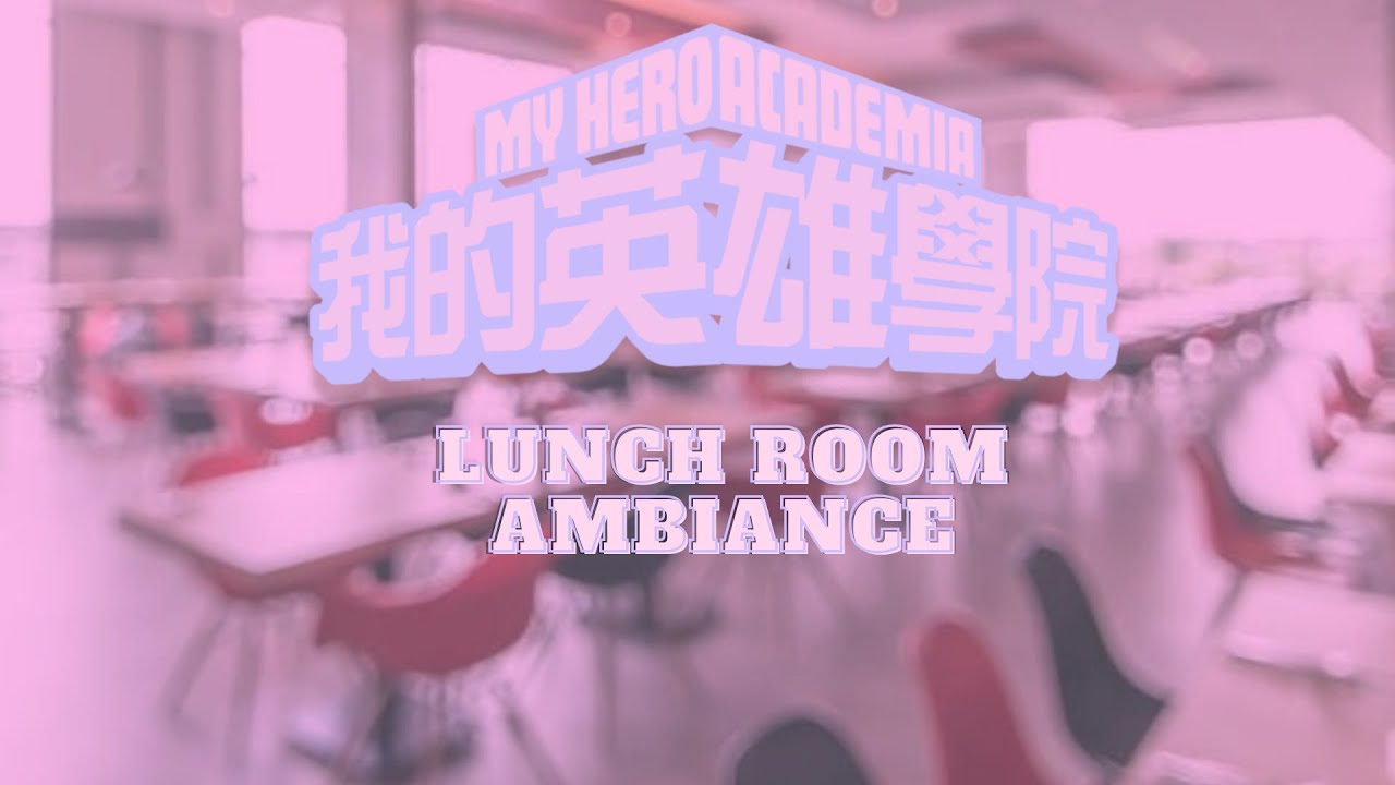 𝕃𝕦𝕟𝕔𝕙 𝕒𝕥 𝕌𝔸 I My Hero Academia School Cafeteria Ambiance - YouTube