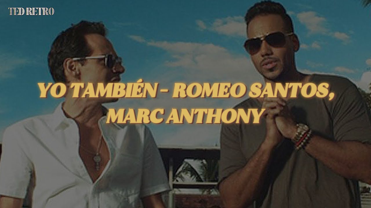 Romeo Santos, Marc Anthony - Yo También (Letra/Lyrics) - YouTube