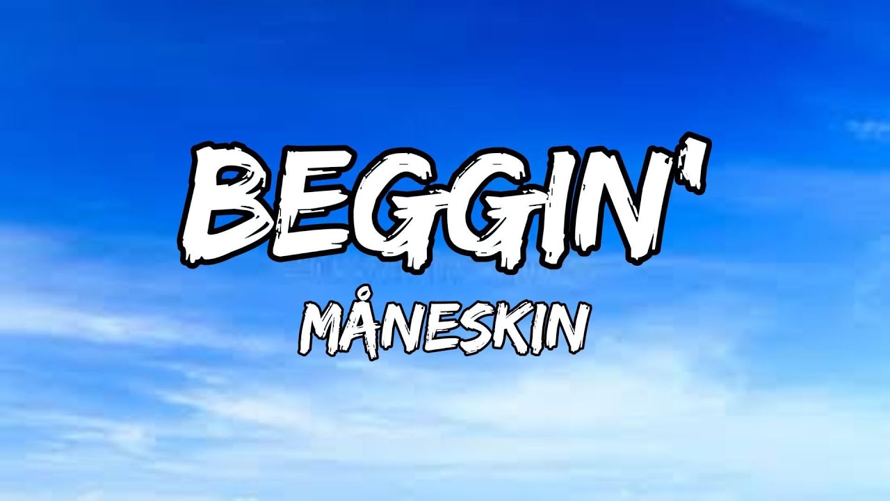 Måneskin - Beggin' (Lyrics) - YouTube Music