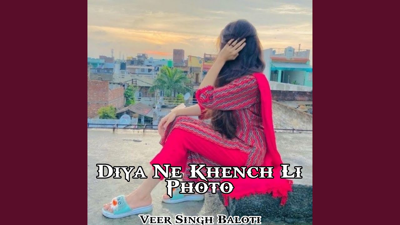 Diya Ne Khench Li Photo - YouTube
