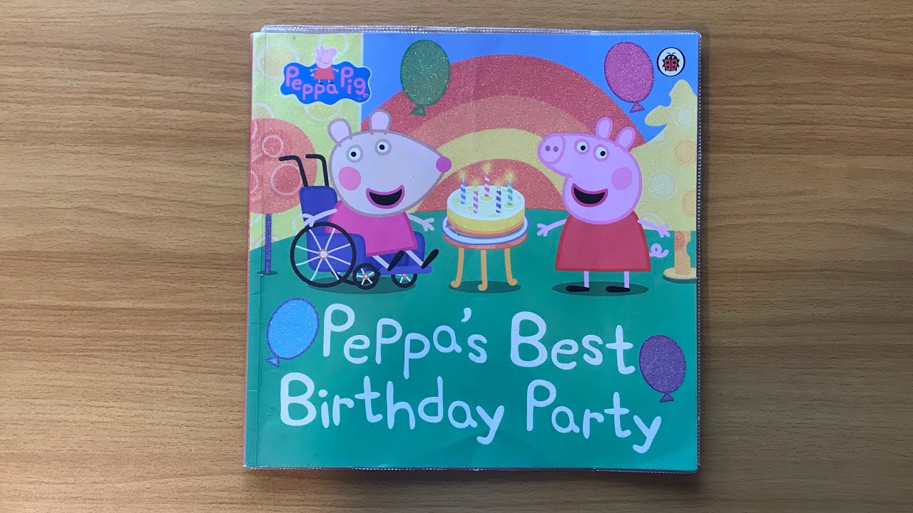 Peppa’s Best Birthday Party - Read Aloud Peppa Pig Book for Children ...