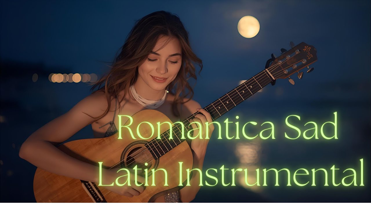 Emotional Latin Instrumental Romantica Sad #7 Relaxing Study & Work ...
