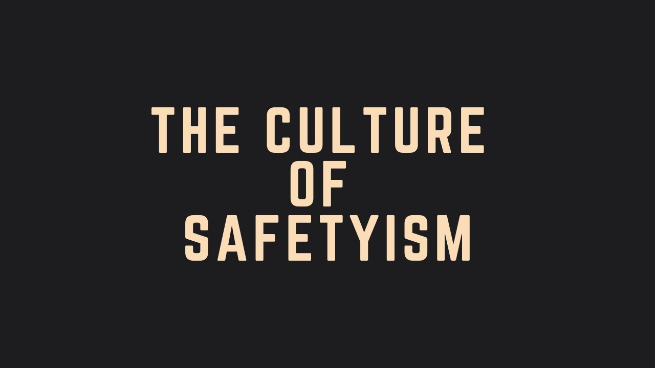 THE CULTURE OF SAFETYISM - YouTube