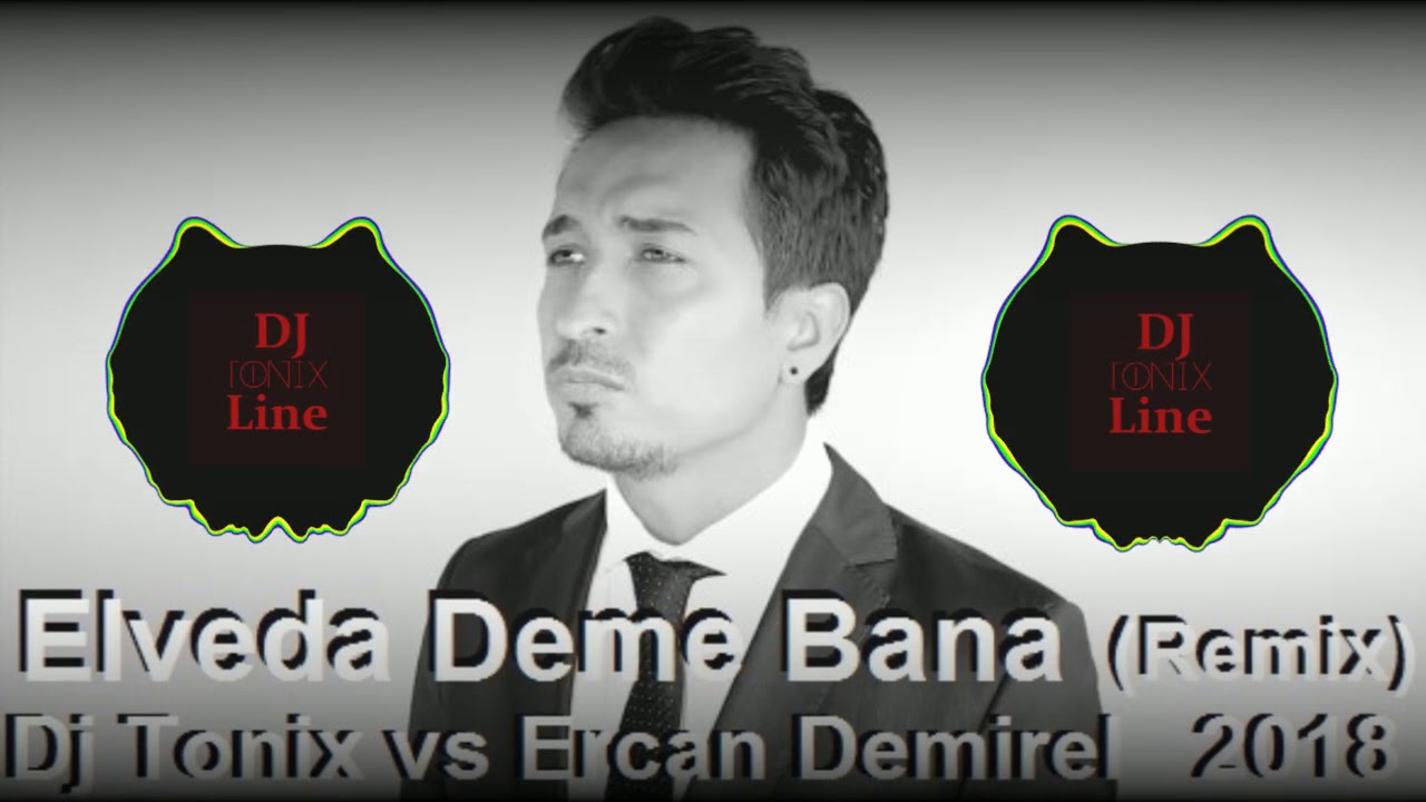 Dj Tonix vs Ercan Demirel Elveda Deme Bana 2018 Remix - YouTube
