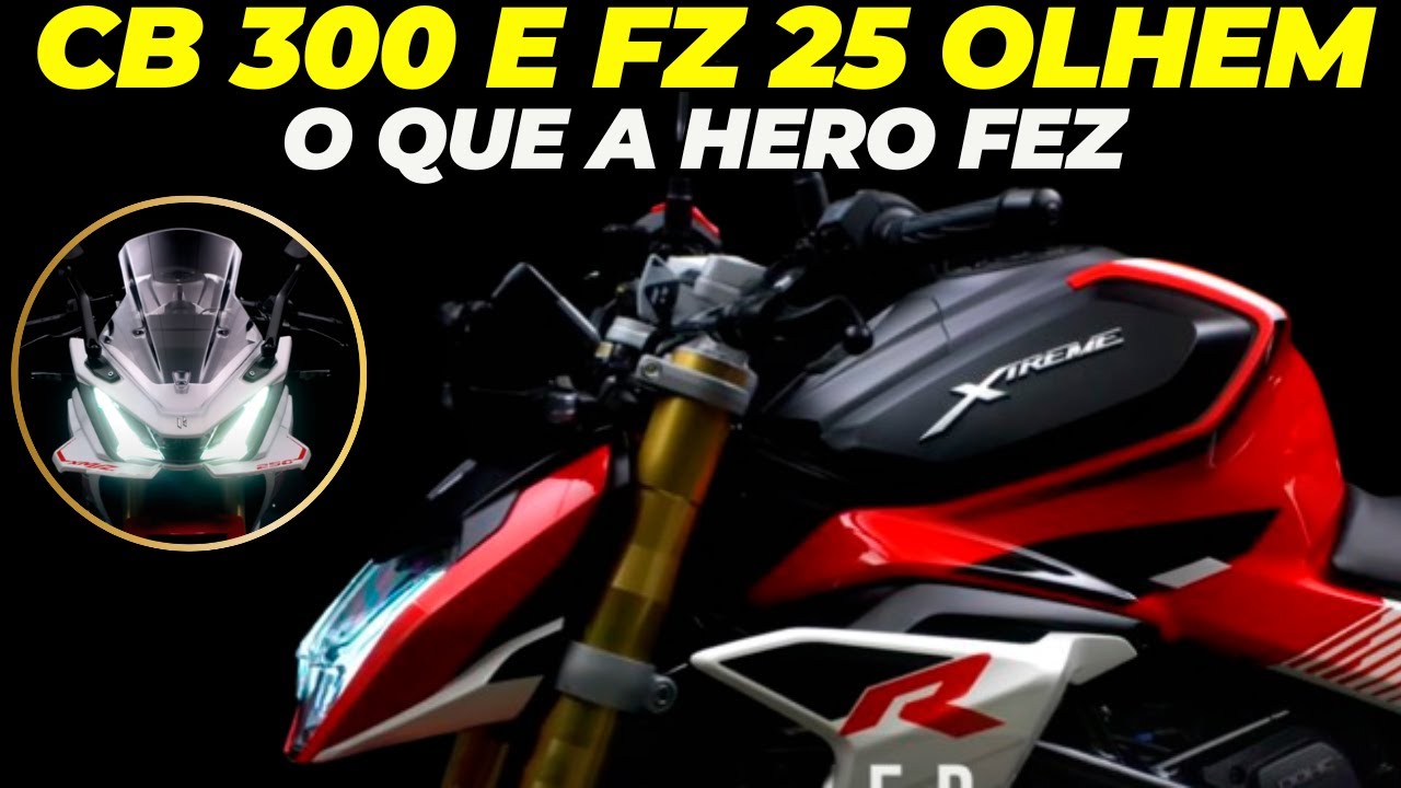 CB 300F e FZ 25 OLHEM O QUE A HERO FEZ A CHAPA VAI ESQUENTAR XTREME ...