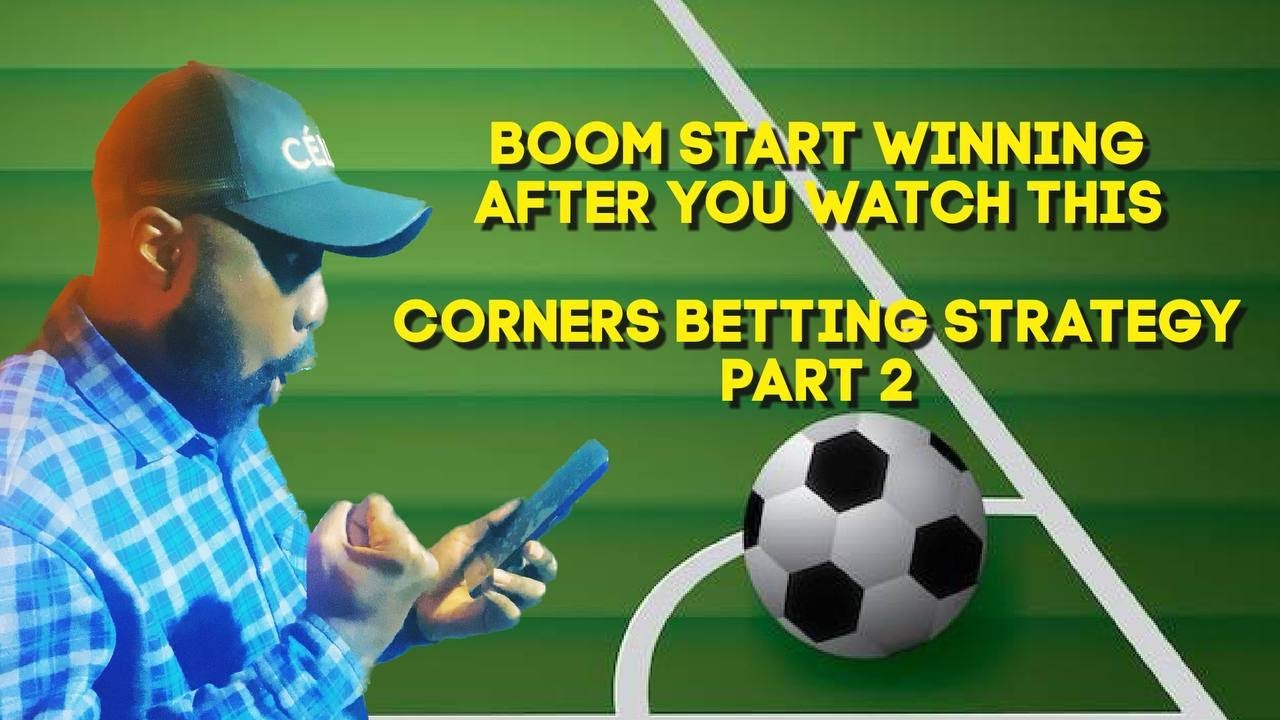 Corner Betting Strategy to Win Repeatedly Part 2 - Football Betting ...