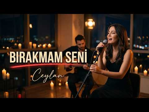 Ceylan - Bırakmam Seni | Yeni Nesil Cover 2026