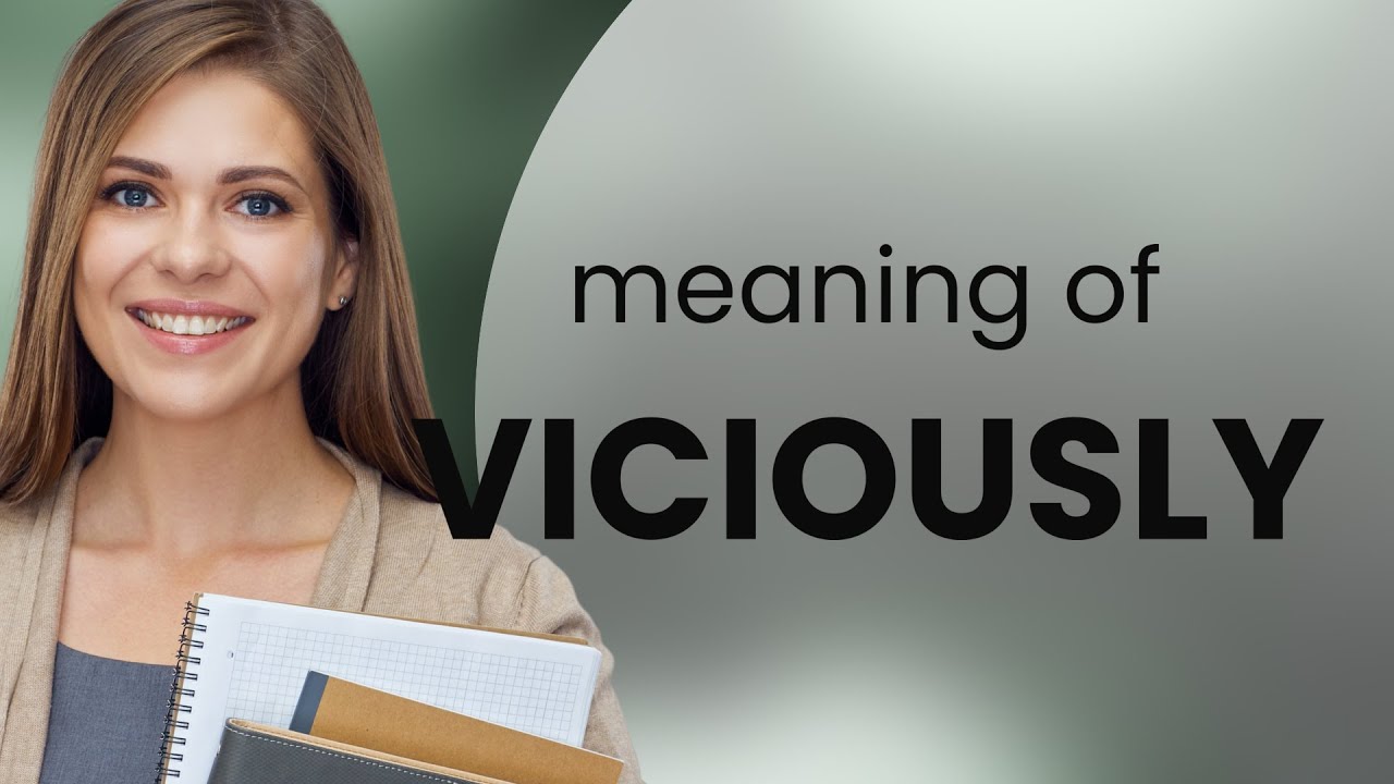 Viciously — definition of VICIOUSLY - YouTube