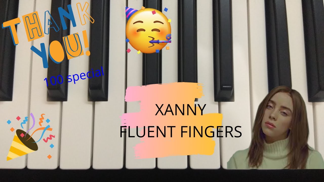 Billie Eilish - xanny / piano cover || Fluent Fingers - YouTube