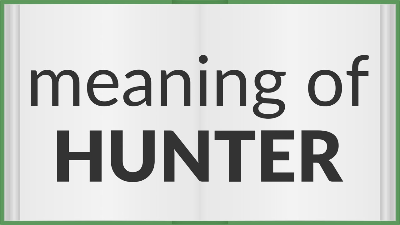 Hunter Meaning Of Hunter YouTube hunter-meaning-of-hunter-youtube