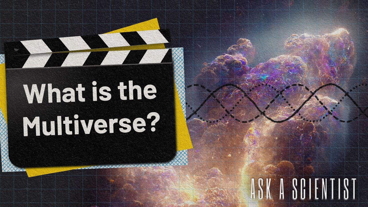 ASK A SCIENTIST...what is the multiverse? - YouTube