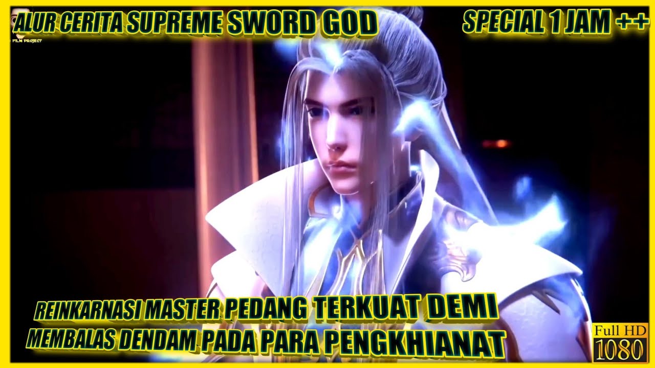 SPECIAL 1 JAM ++ - SELURUH ALUR CERITA DONGHUA SUPREME SWORD GOD BAGIAN ...