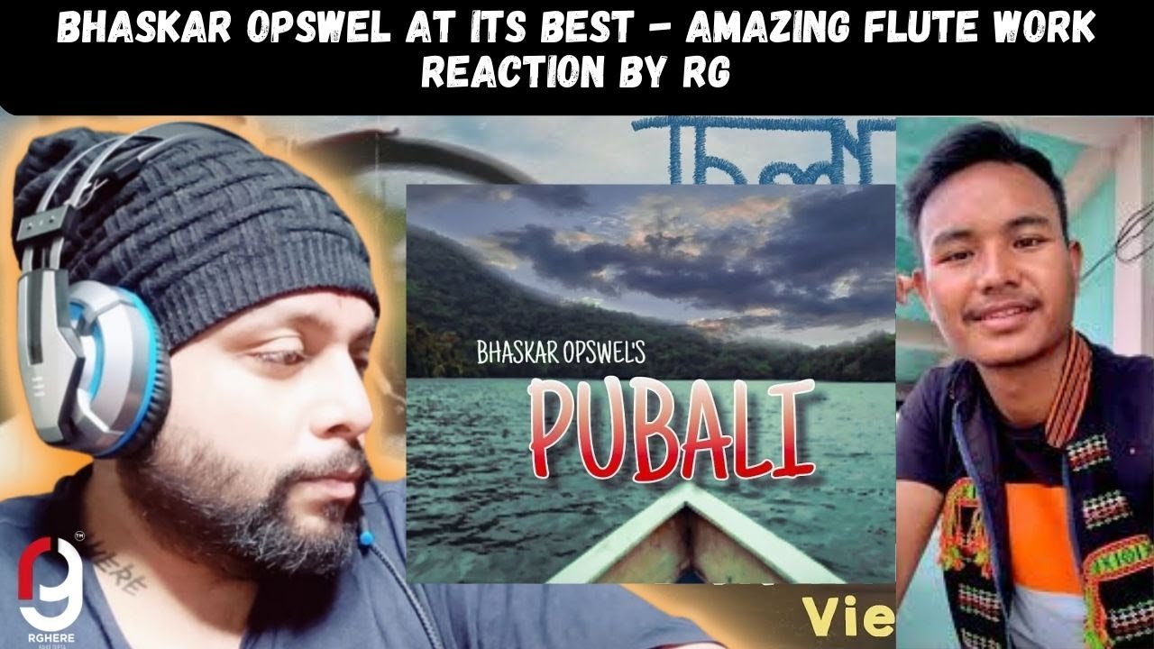BHASKAR OPSWEL - PUBALI | Album Pubali | @lakhinandanlahon | @BHASKAROPSWEL | Reaction By RG ...