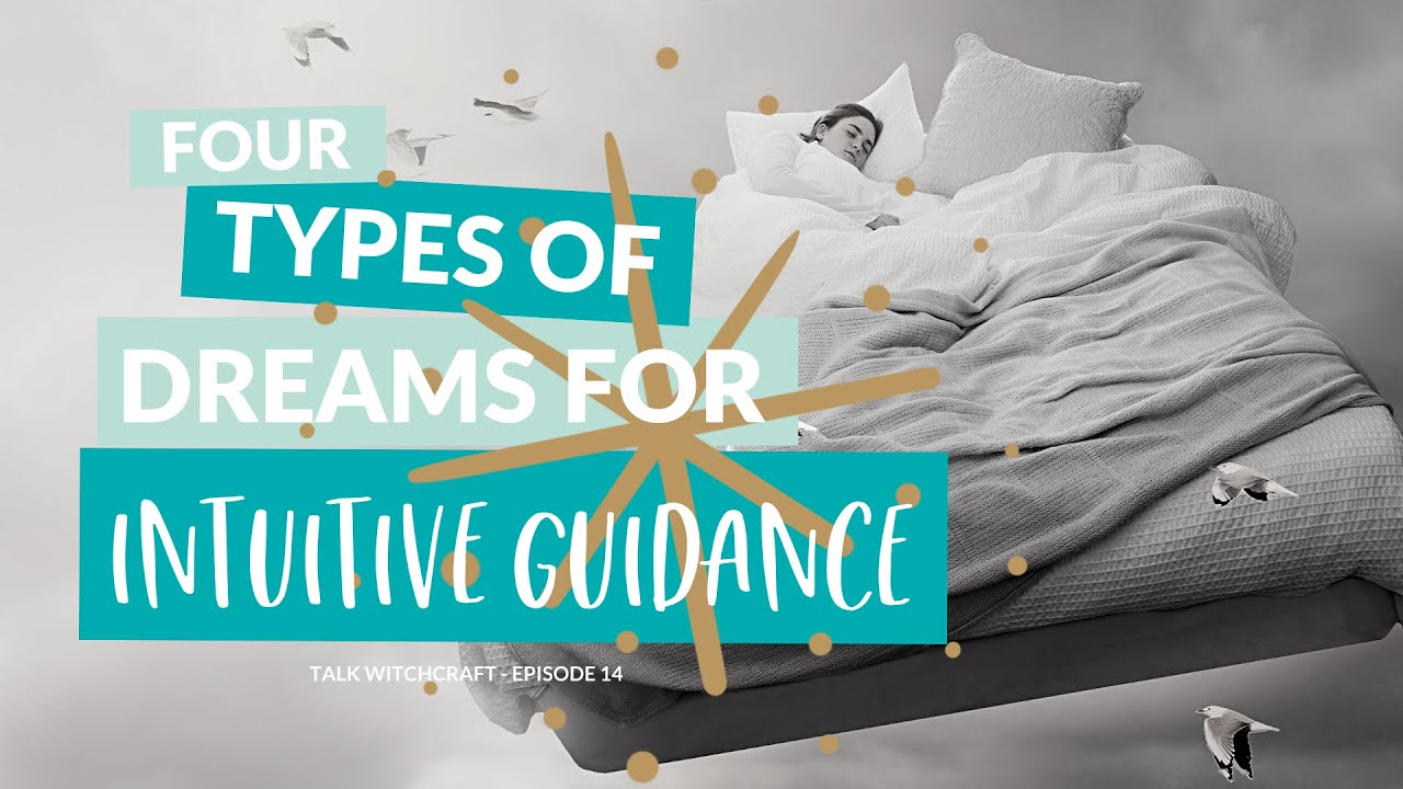 Four Types of Dreams for Intuitive Guidance | Talk Witchcraft Tuesday ...