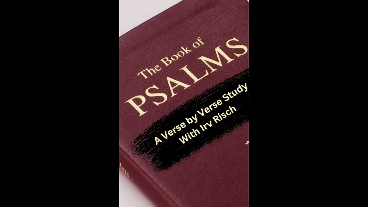 A Verse by Verse Study in the Book of Psalms ESV with Irv Risch, Psalm ...