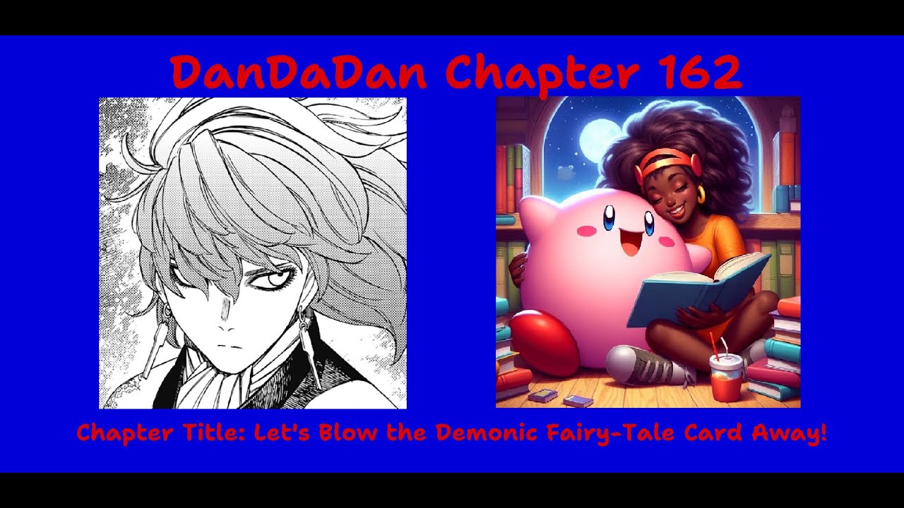 Reading DanDaDan Chapter 162: Let's Blow the Demonic Fairy-Tale Card ...