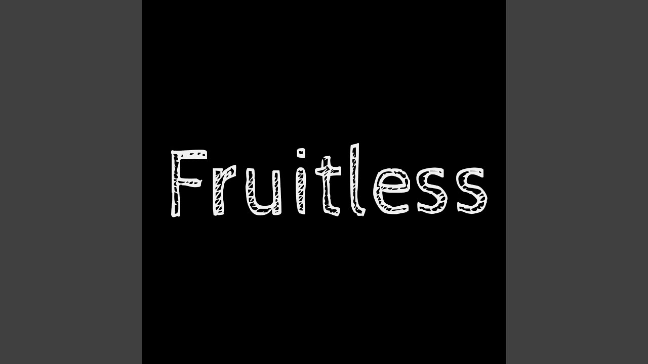 Fruitless - YouTube