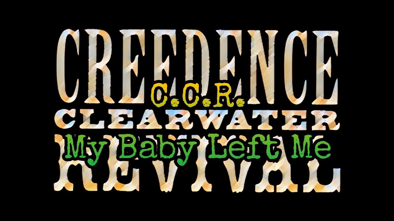 CREEDENCE CLEARWATER REVIVAL - My Baby Left Me (Lyric Video) - YouTube