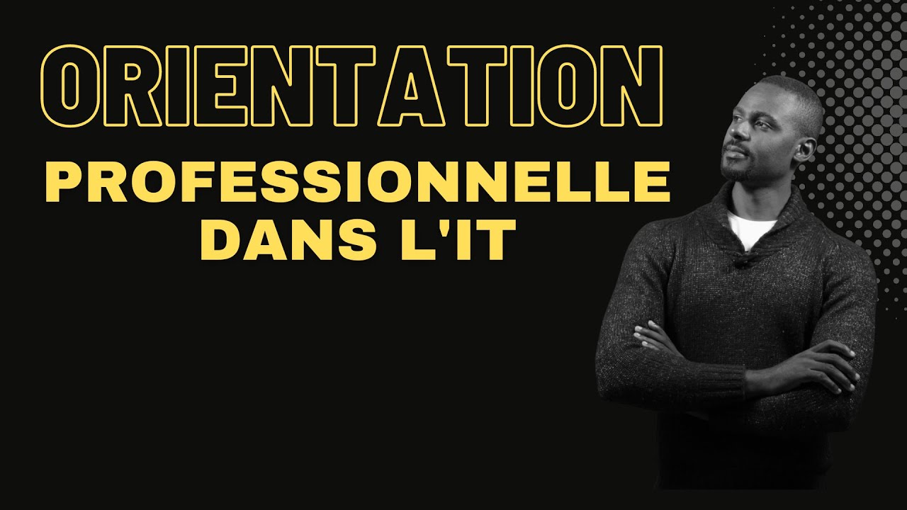 Orientation professionnelle dans l'IT : les étapes clés pour réussi - YouTube