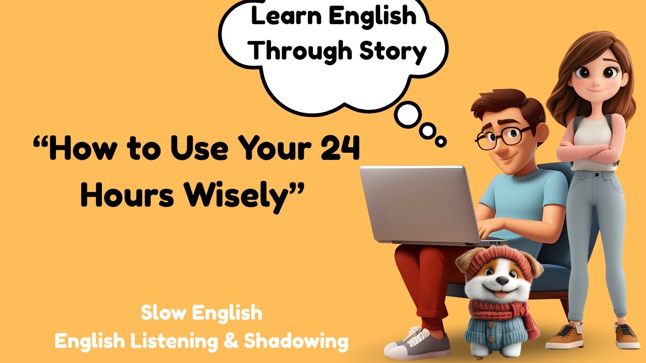 How to Use Your 24 Hours Wisely | Learn English Through Story - YouTube