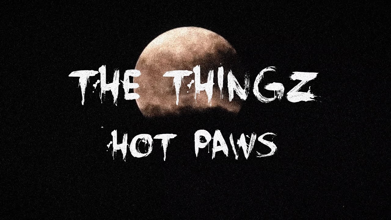 The Thingz - Hot Paws - YouTube