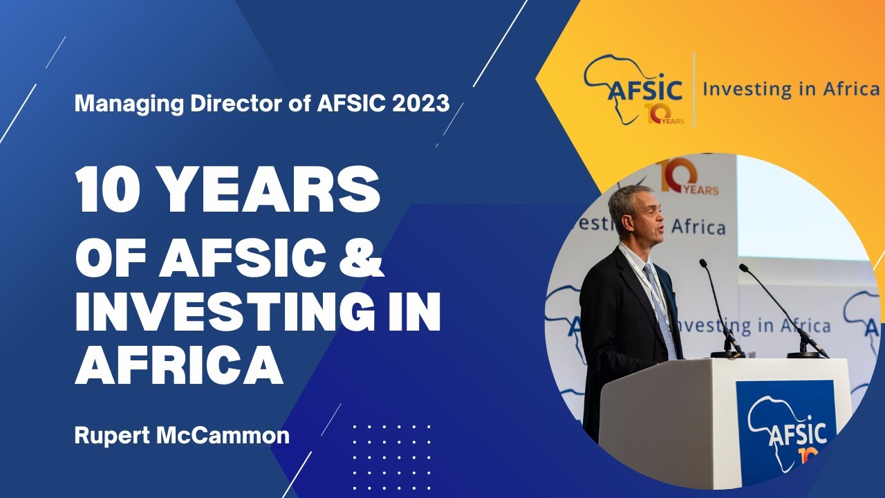 10 years of AFSIC & Investing in Africa - YouTube