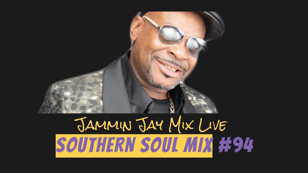 Southern Soul Mixtape #94" by Jammin Jay - YouTube