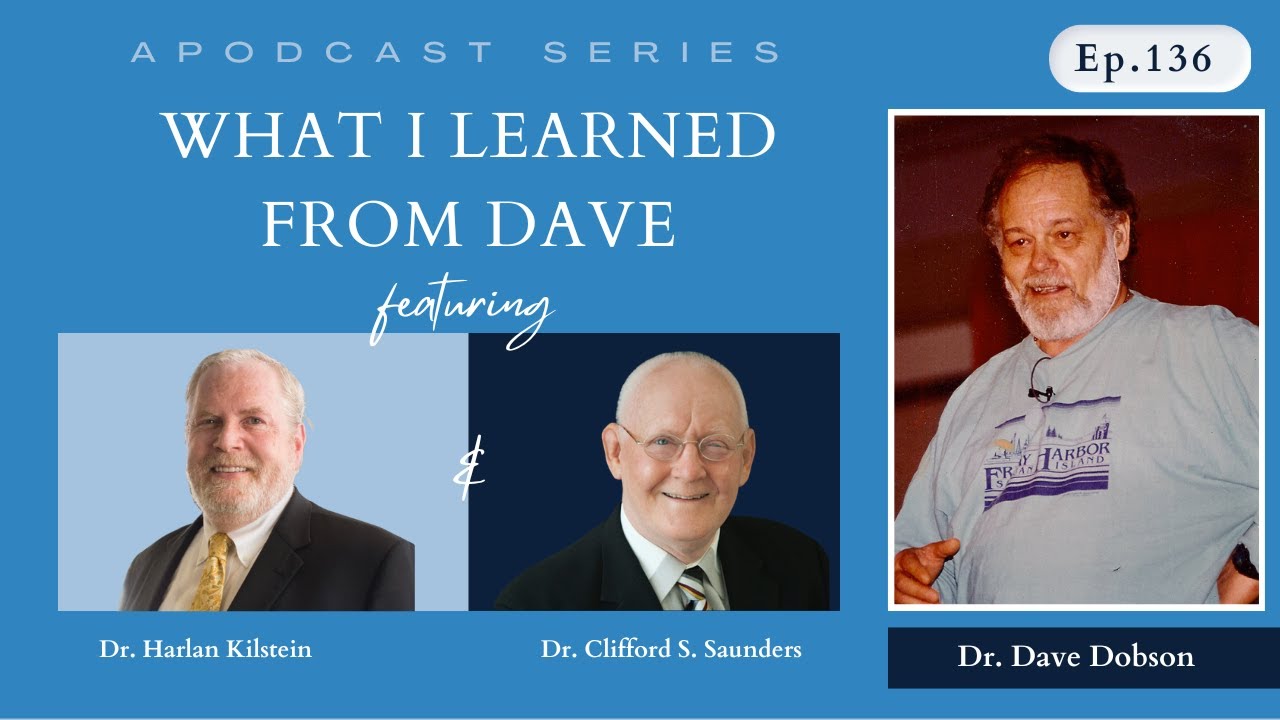 Episode 136 - What I Learned from Dave (Dobson). Dr. Harlan Kilstein ...
