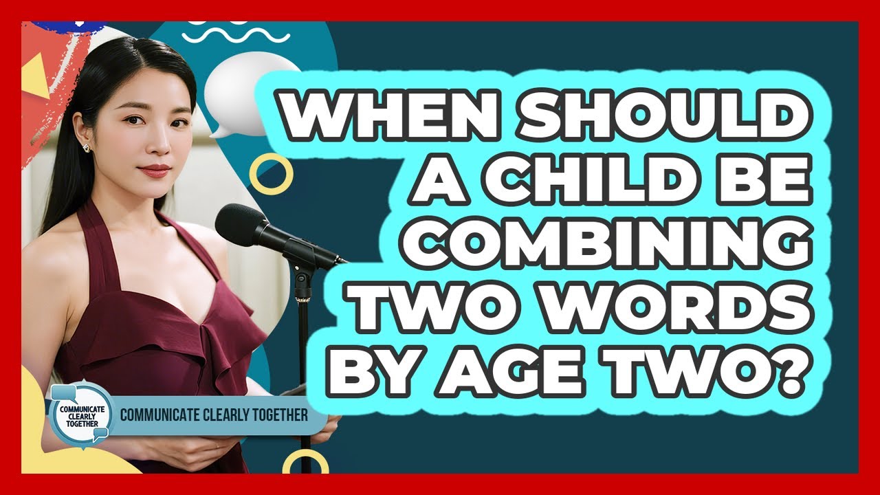 When Should A Child Be Combining Two Words By Age Two? - YouTube