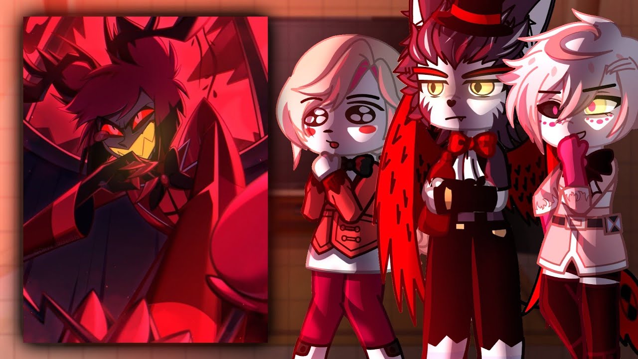 Hazbin Hotel Reacts To Alastor Gacha React Youtube