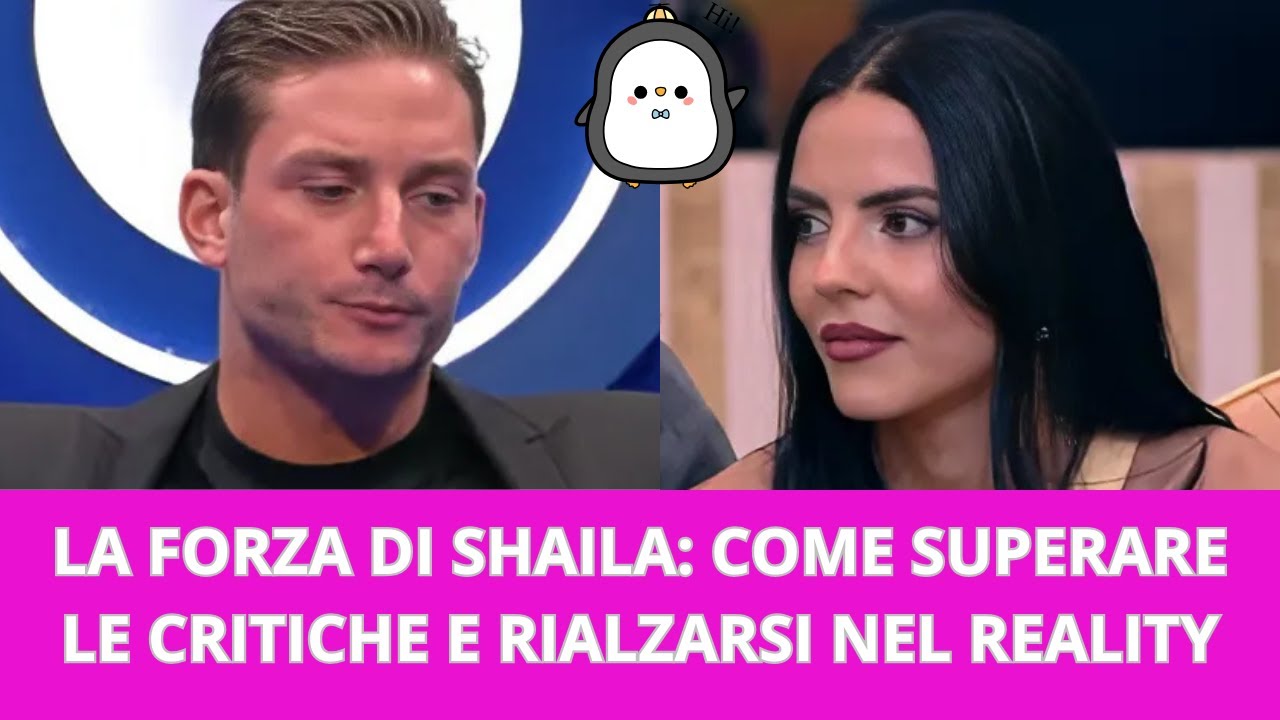 LA FORZA DI SHAILA: COME SUPERARE LE CRITICHE E RIALZARSI NEL REALITY ...