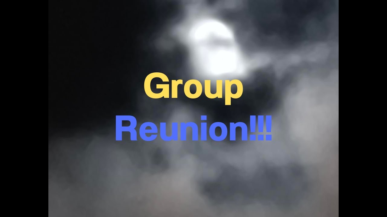 Group Reunion!! - YouTube