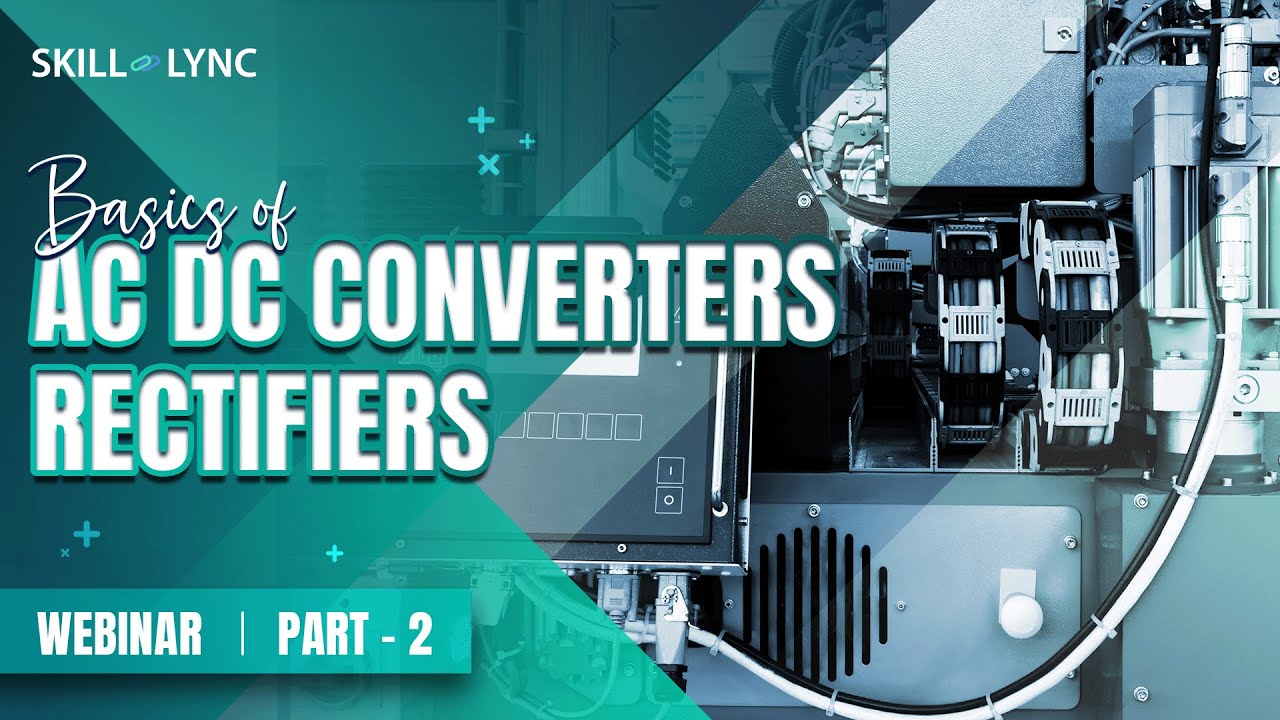 Basics Of AC DC Converters Rectifiers Part 2 Skill Lync basics-of-ac-dc-converters-rectifiers-part-2-skill-lync