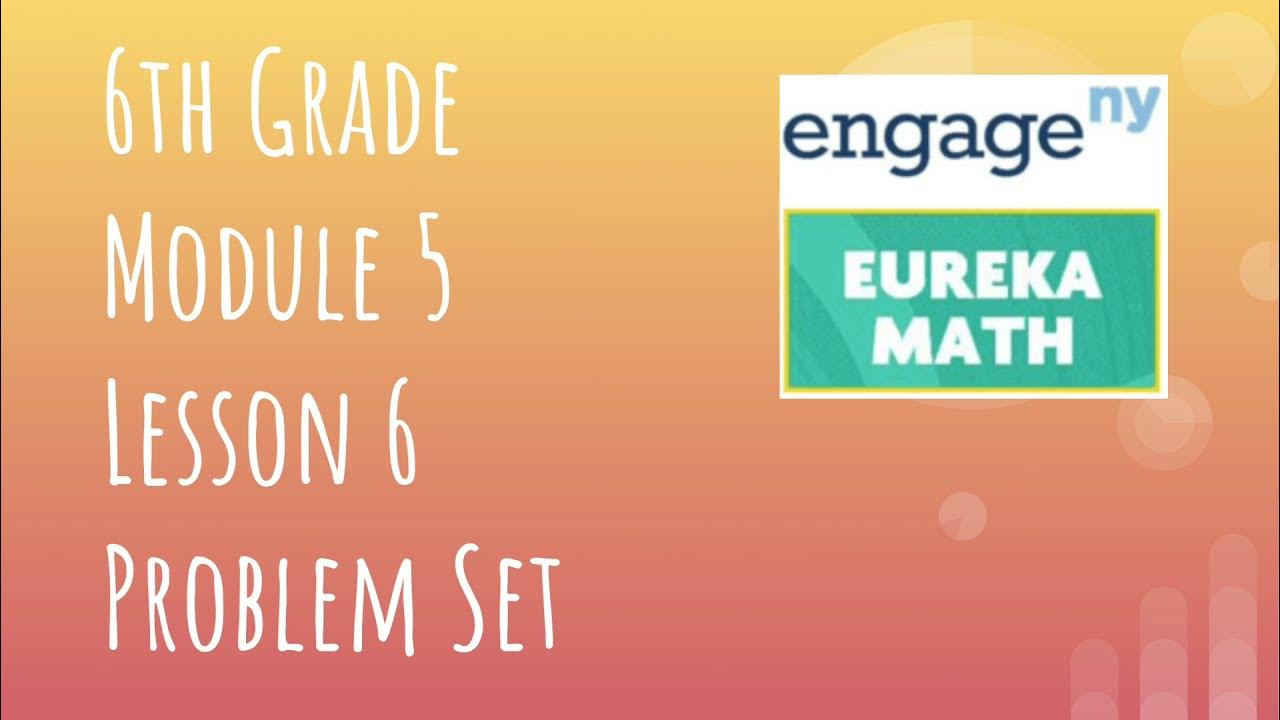 Engage NY // Eureka Math Grade 6 Module 5 Lesson 6 Problem Set - YouTube