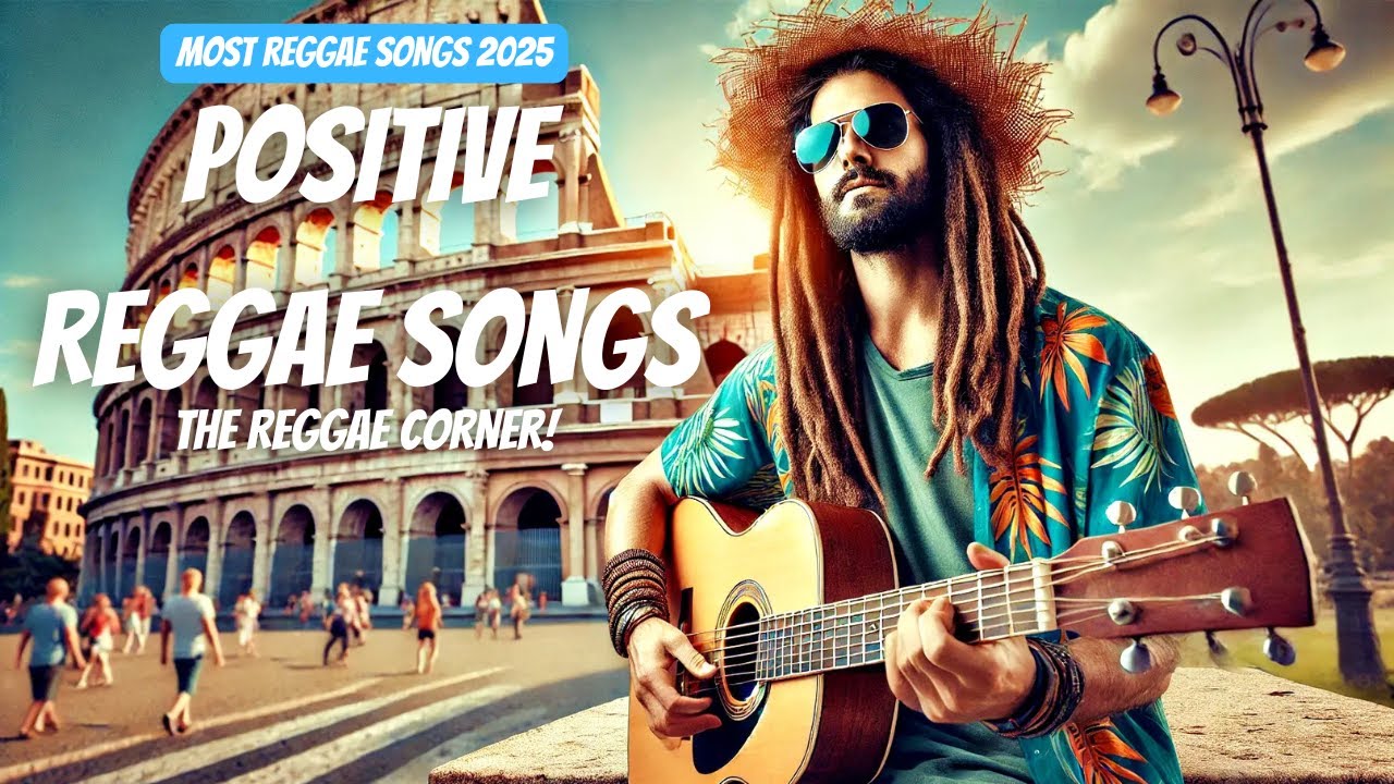 RELAXING ENGLISH REGGAE LOVE SONGS 2025 ‼️ MOST POSITIVE REGGAE SONGS ...
