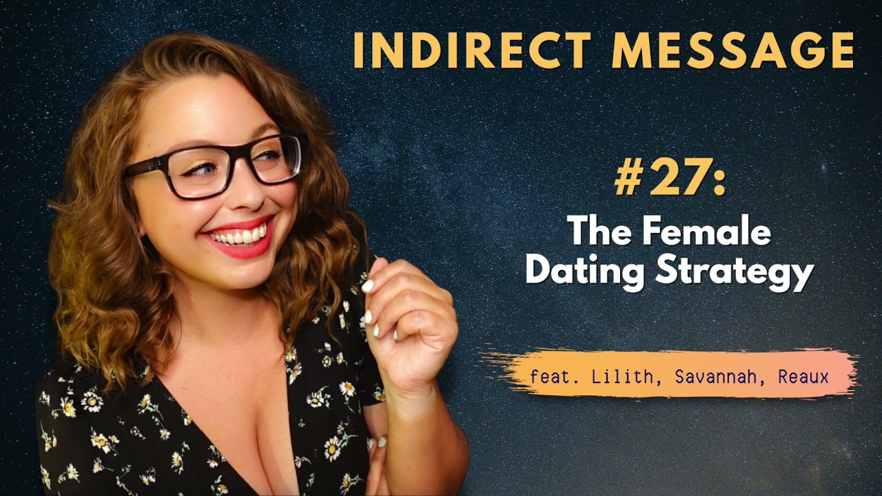 The Female Dating Strategy | INDIRECT MESSAGE - YouTube