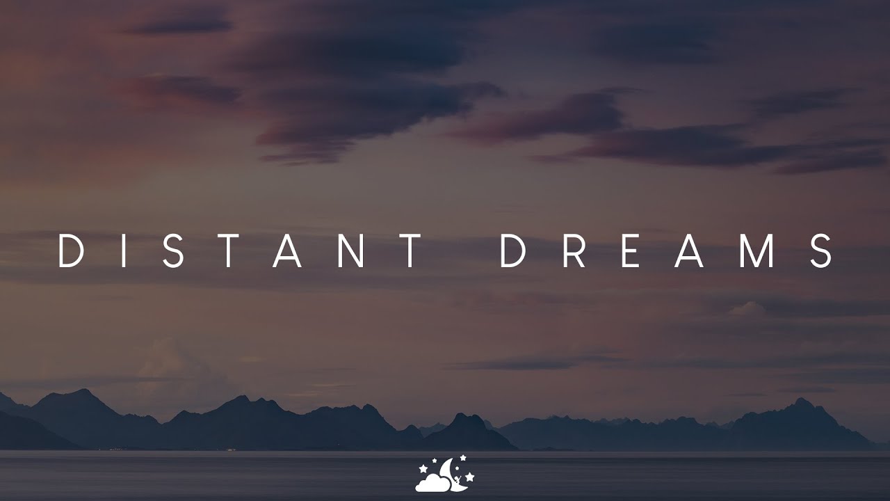 Distant Dreams | Beautiful Chill Music Mix - YouTube