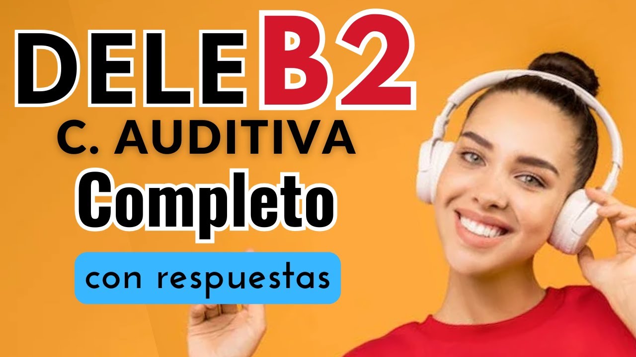 DELE B2 - Comprensión Auditiva COMPLETO - Español - YouTube