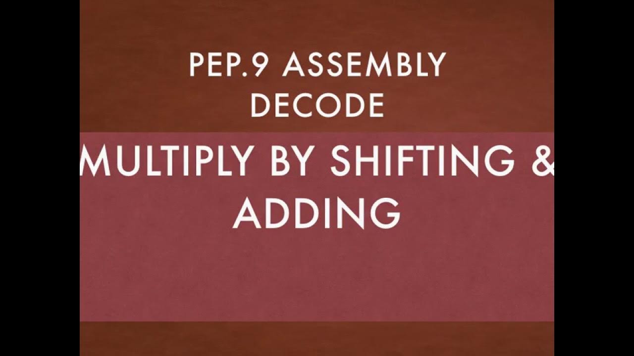 Pep 9 Assembly: Multiply uses arithmetic shift and add - YouTube