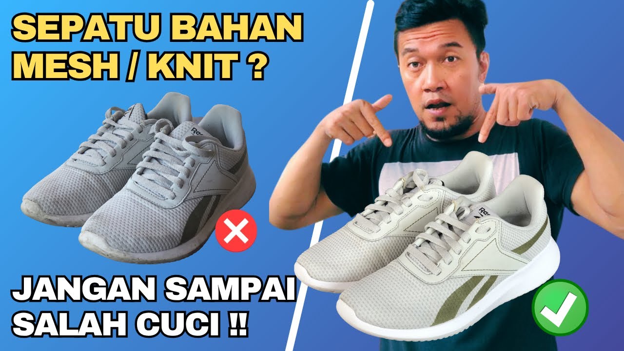 CARA MENCUCI SEPATU BAHAN MESH/KNIT YANG BENAR UNTUK HASIL YANG ...