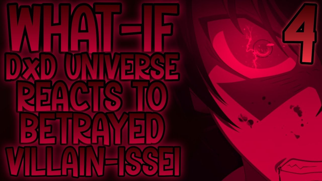 MEETING WITH EVIL ISSEI & ExE WORLD!: What-if DxD Universe Reacts To ...
