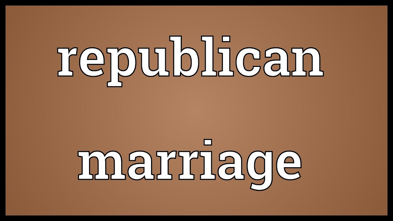 Republican Marriage Meaning YouTube republican-marriage-meaning-youtube