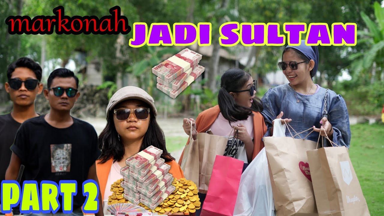 MARKONAH KAYA RAYA JADI SULTAN DI KAMPUNG - YouTube