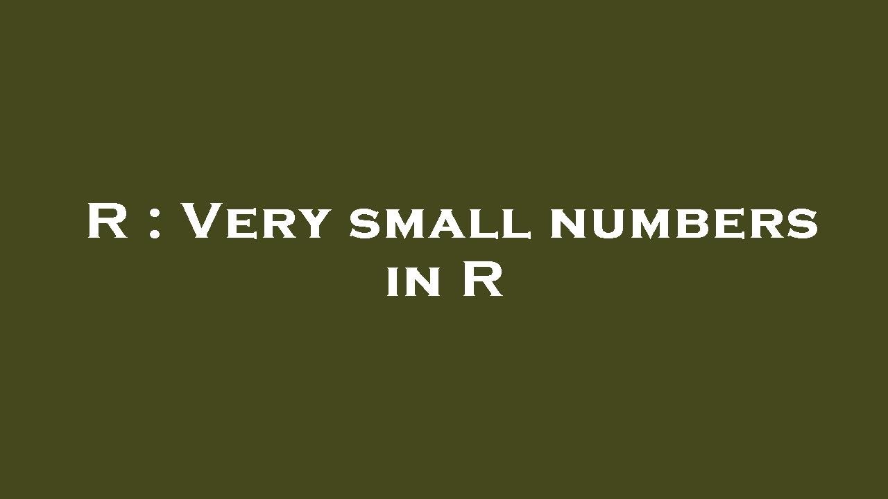 R : Very small numbers in R - YouTube