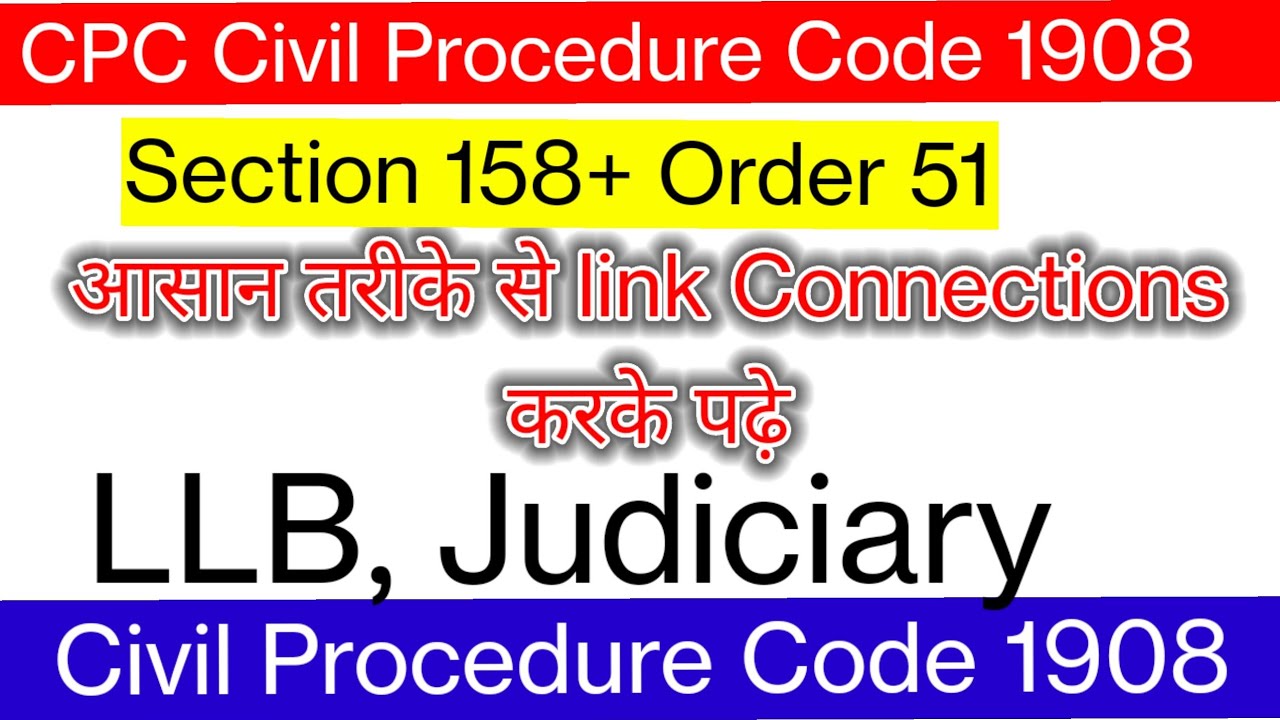 CPC Civil Procedure Code 1908 Section with Order Link And Connection to each Other for Judiciary ...