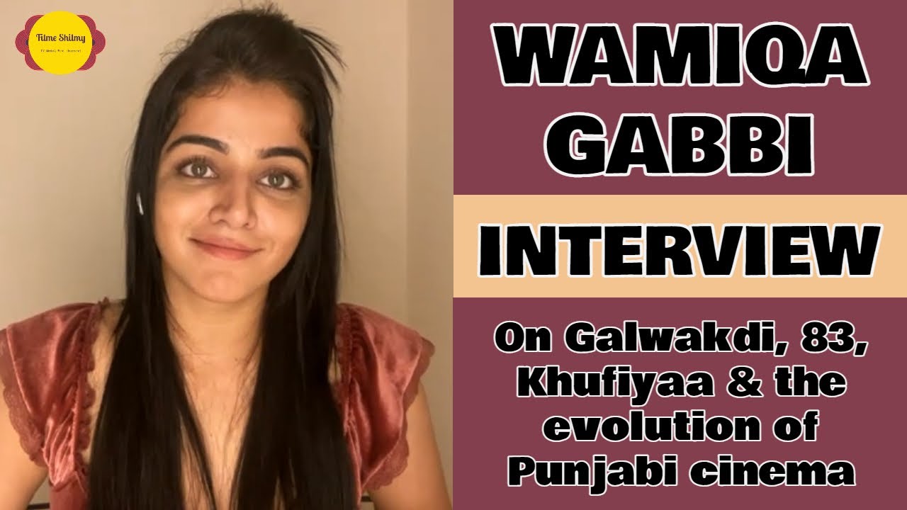 Wamiqa Gabbi Interview | Galwakdi | 83 | Khufiyaa | Filme Shilmy - YouTube