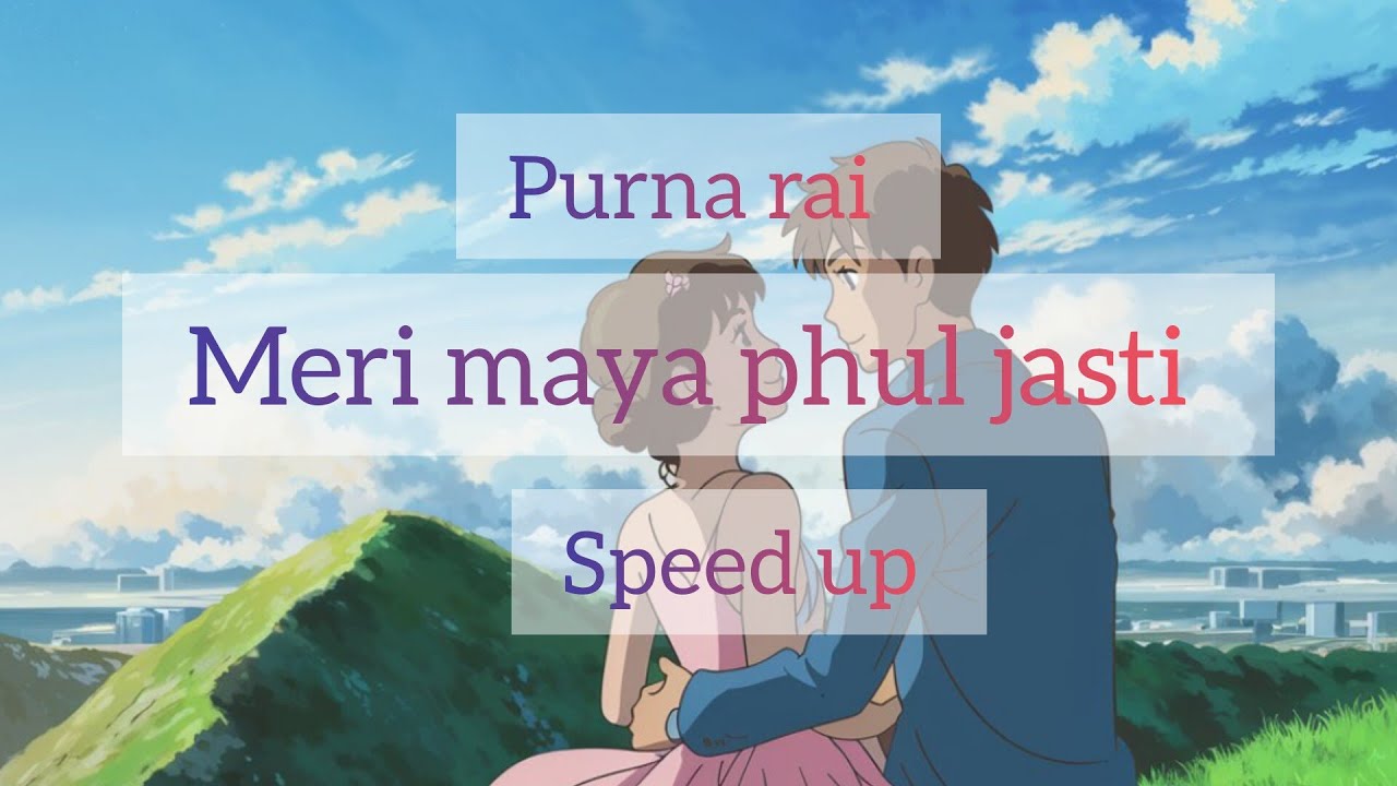 nepali song ️meri maya fula jasti [speed up] ‎@purnarai1997 - YouTube