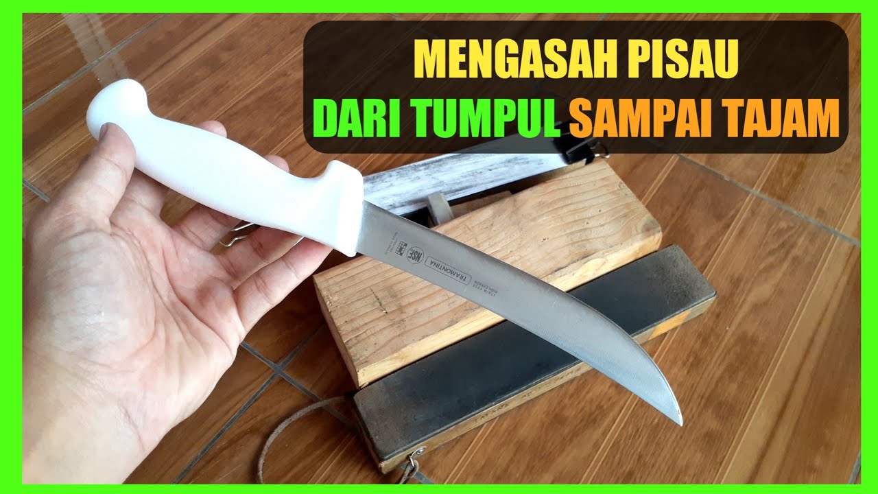 Cara Mengasah Pisau Tumpul Menjadi Super Tajam - YouTube